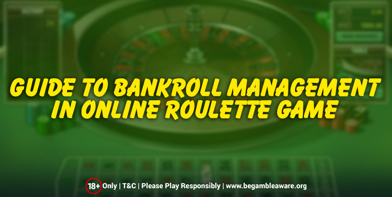 A Complete Guide to Bankroll Management in Online Roulette Game