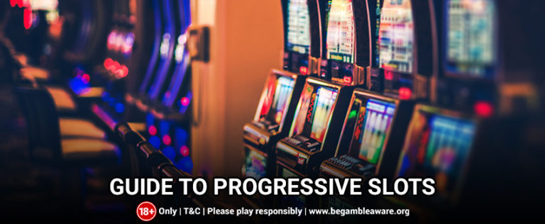 An Ultimate Guide to Progressive Slots